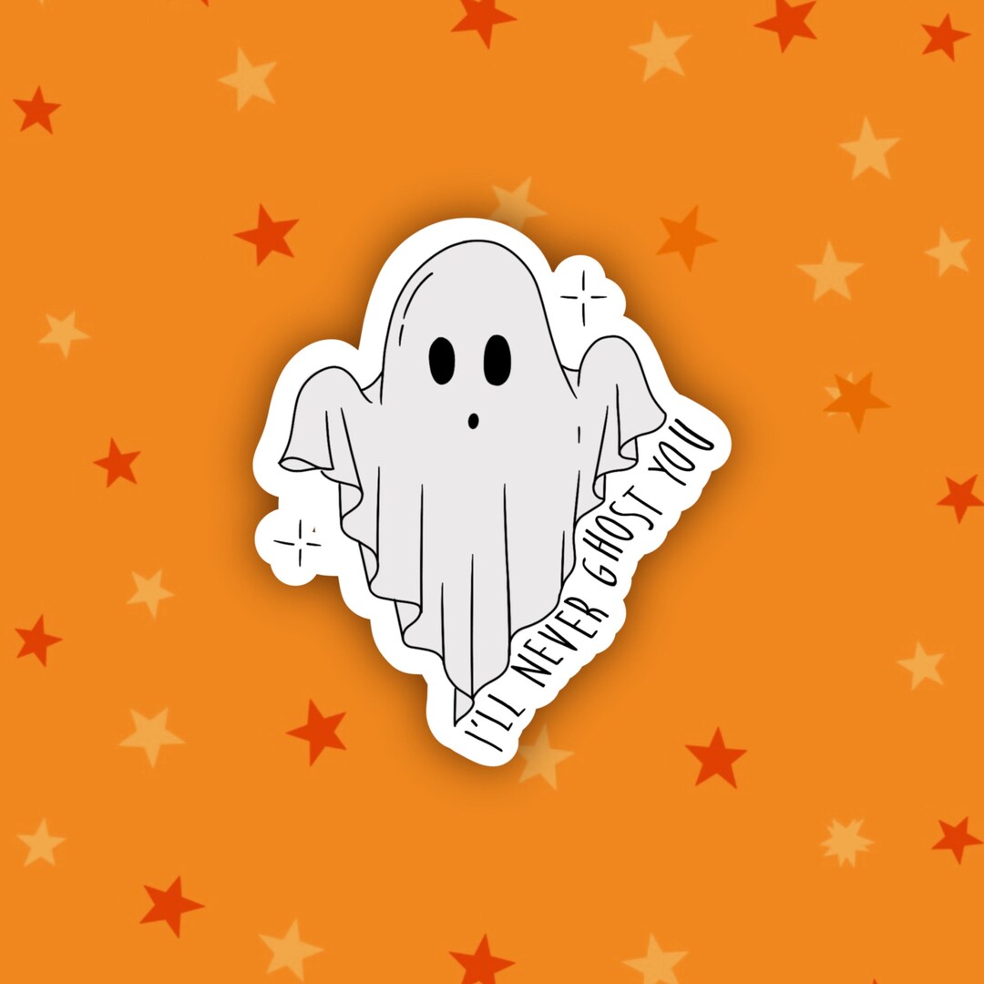 I'll Never Ghost You! Ghost Sticker | Halloween Sticker, Halloween ...