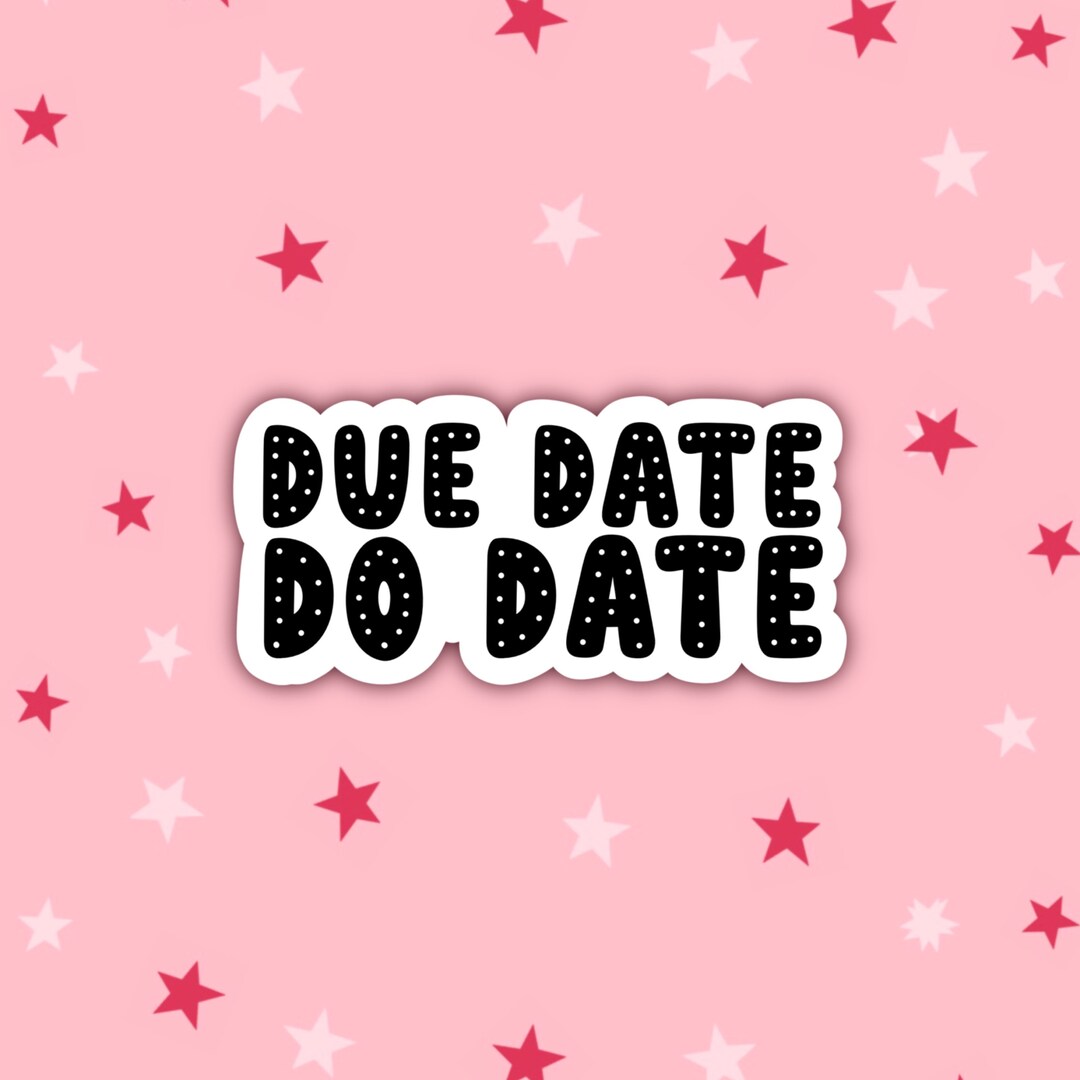 Due Date, Do Date | Student Life Stickers | College Life | University ...