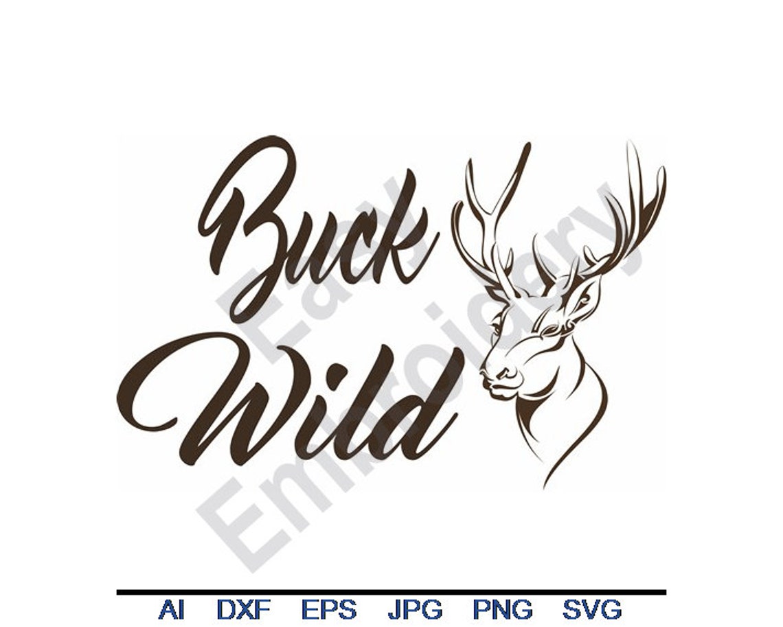 Buck Wild Svg Dxf Eps Png Jpg Vector Art Clipart Cut - Etsy
