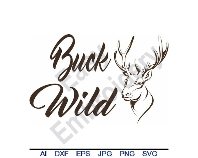 Buck Wild Svg Dxf Eps Png Jpg Vector Art Clipart Cut | Etsy