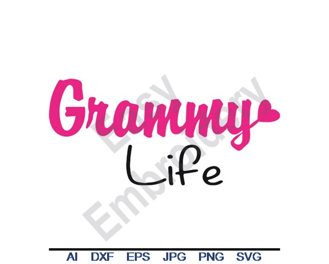 Grammy Life Svg, Dxf, Eps, Png, Jpg, Vector Art, Clipart, Cut File ...