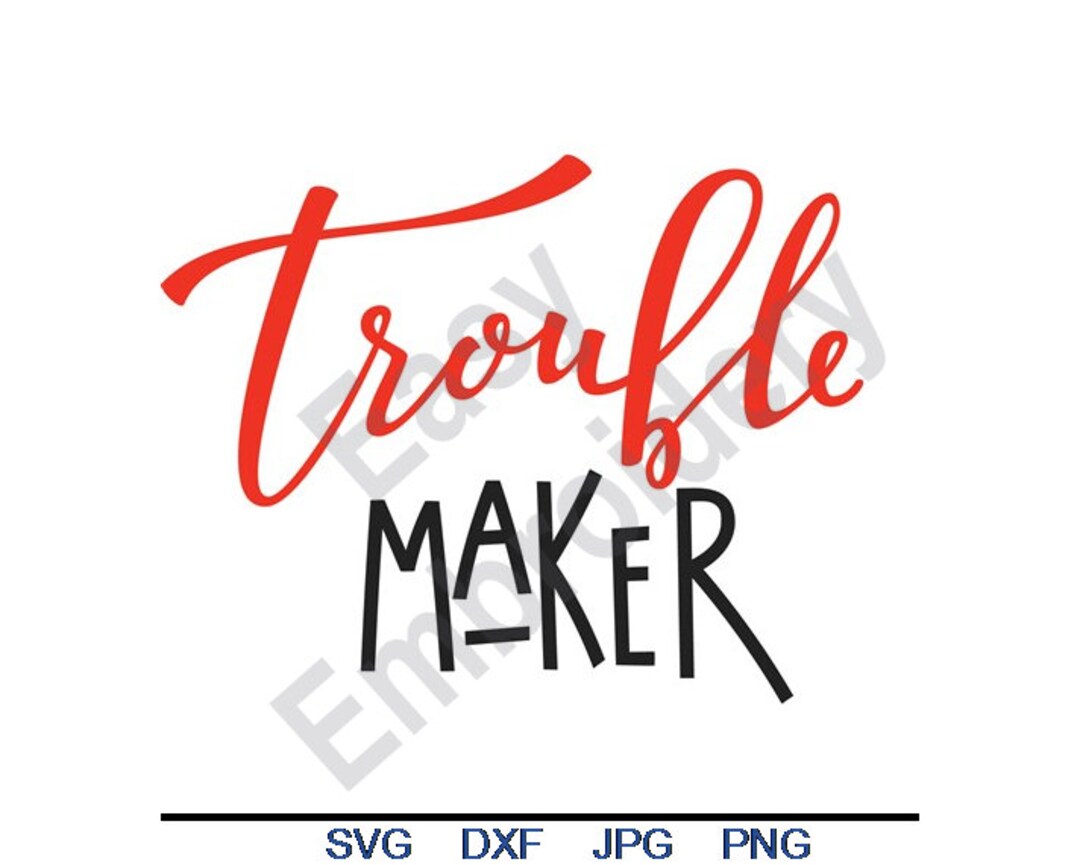 Trouble Maker Svg, Dxf, Eps, Png, Jpg, Vector Art, Clipart, Cut File - Etsy