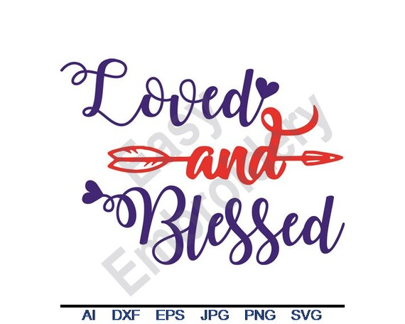 Loved and Blessed Svg Dxf Eps Png Jpg Vector Art - Etsy