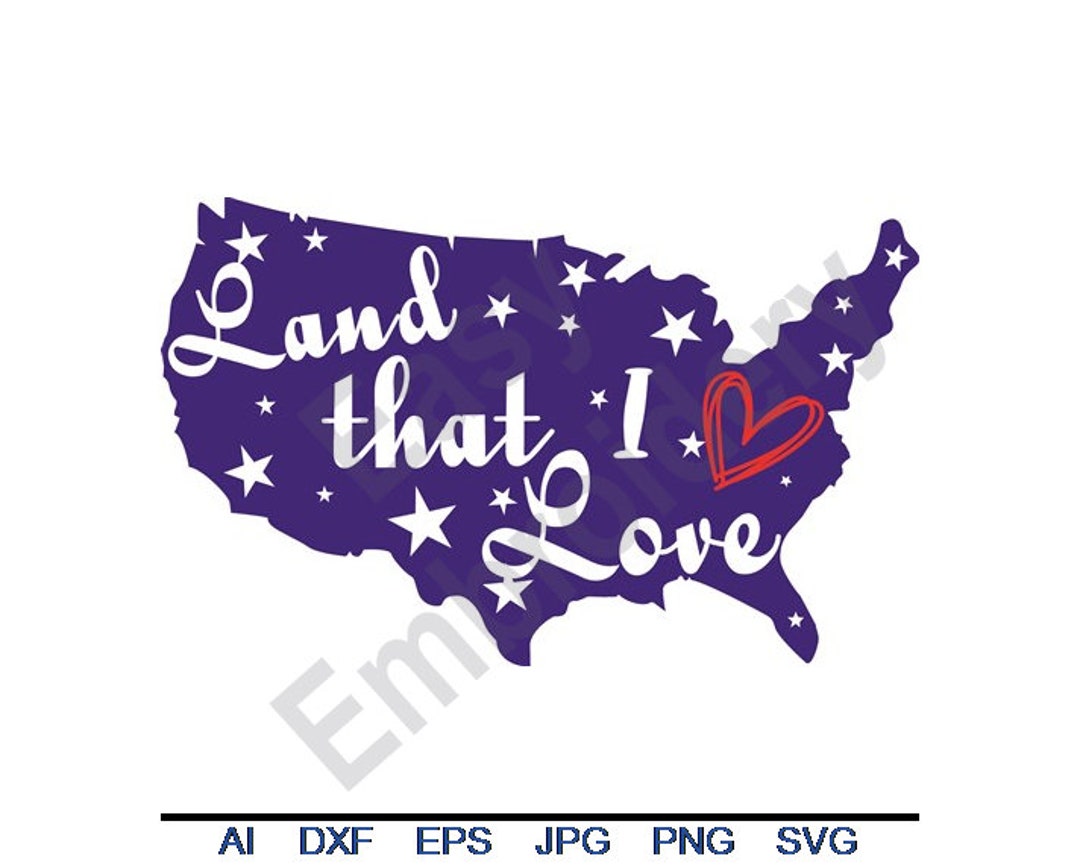 Land I Love Svg, Dxf, Eps, Png, Jpg, Vector Art, Clipart, Cut File, USA ...