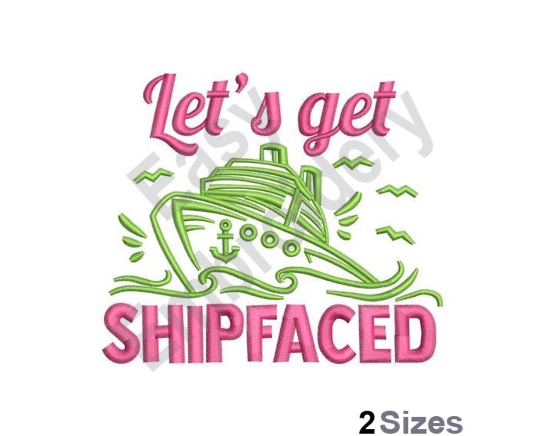 Lets Get Shipfaced - Machine Embroidery Design - 2 Sizes, Cruise ...