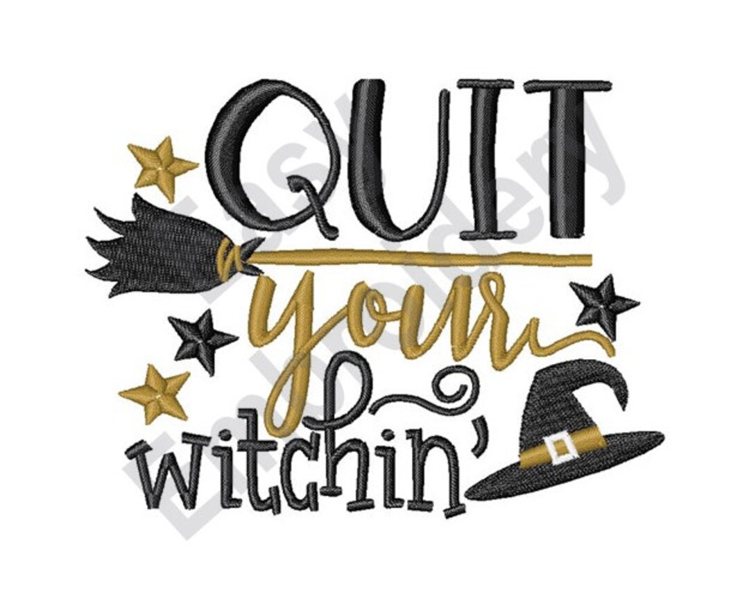 Quit Your Witchin - Machine Embroidery Design, Halloween Embroidery - Etsy