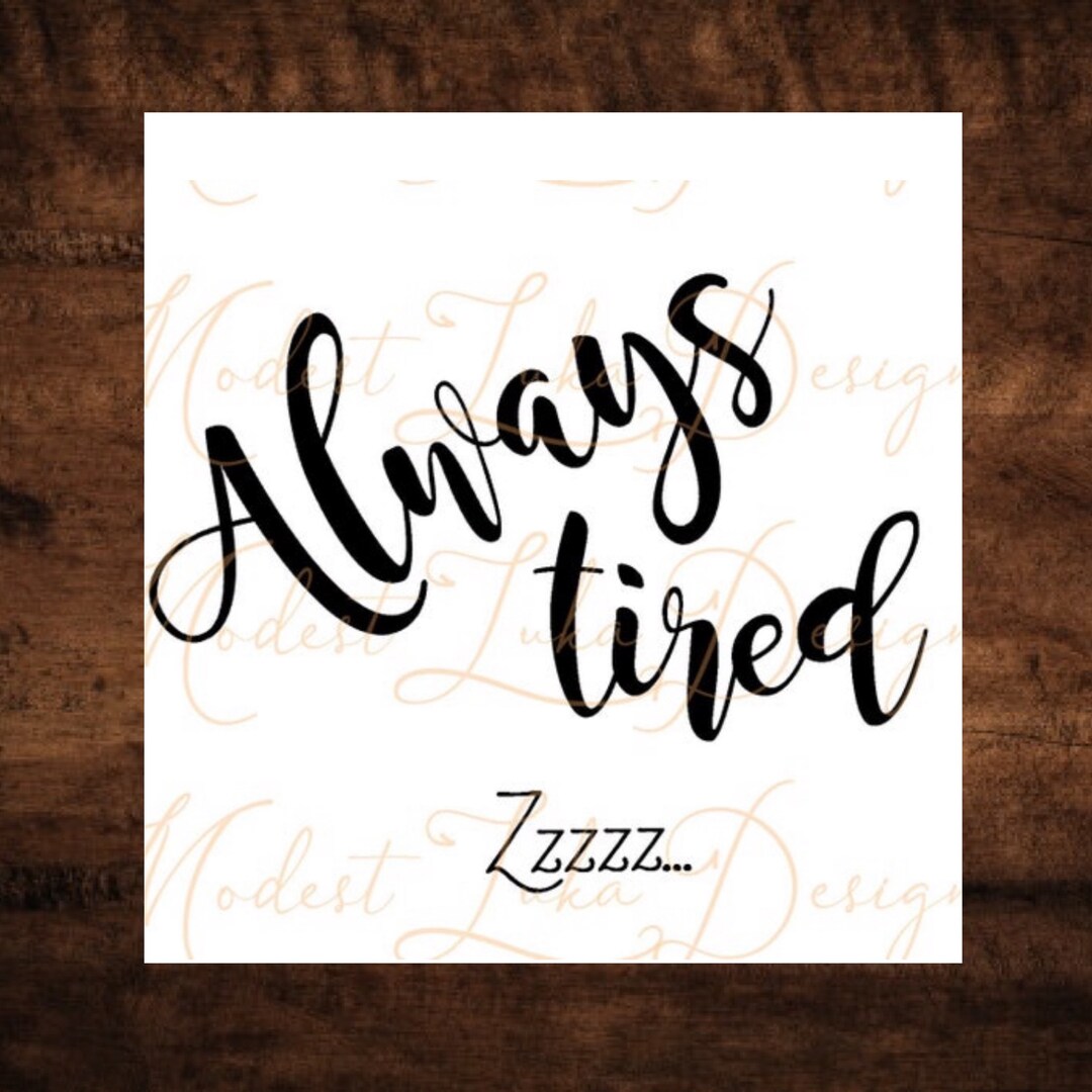 Always Tired SVG 3 Pack Digital Cutfiles - Etsy