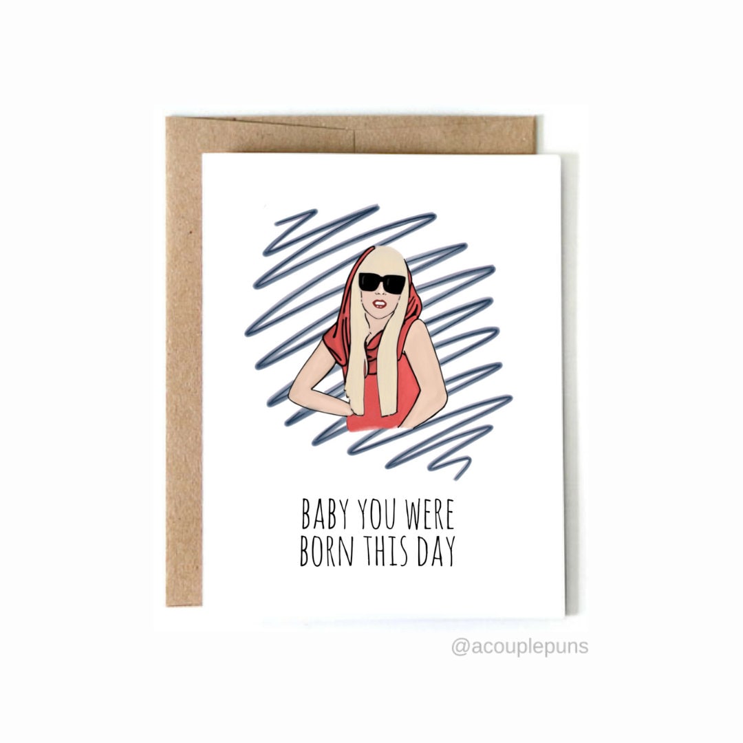 Born This Day // Happy Birthday Card, Funny Birthday Card, Lady Gaga ...
