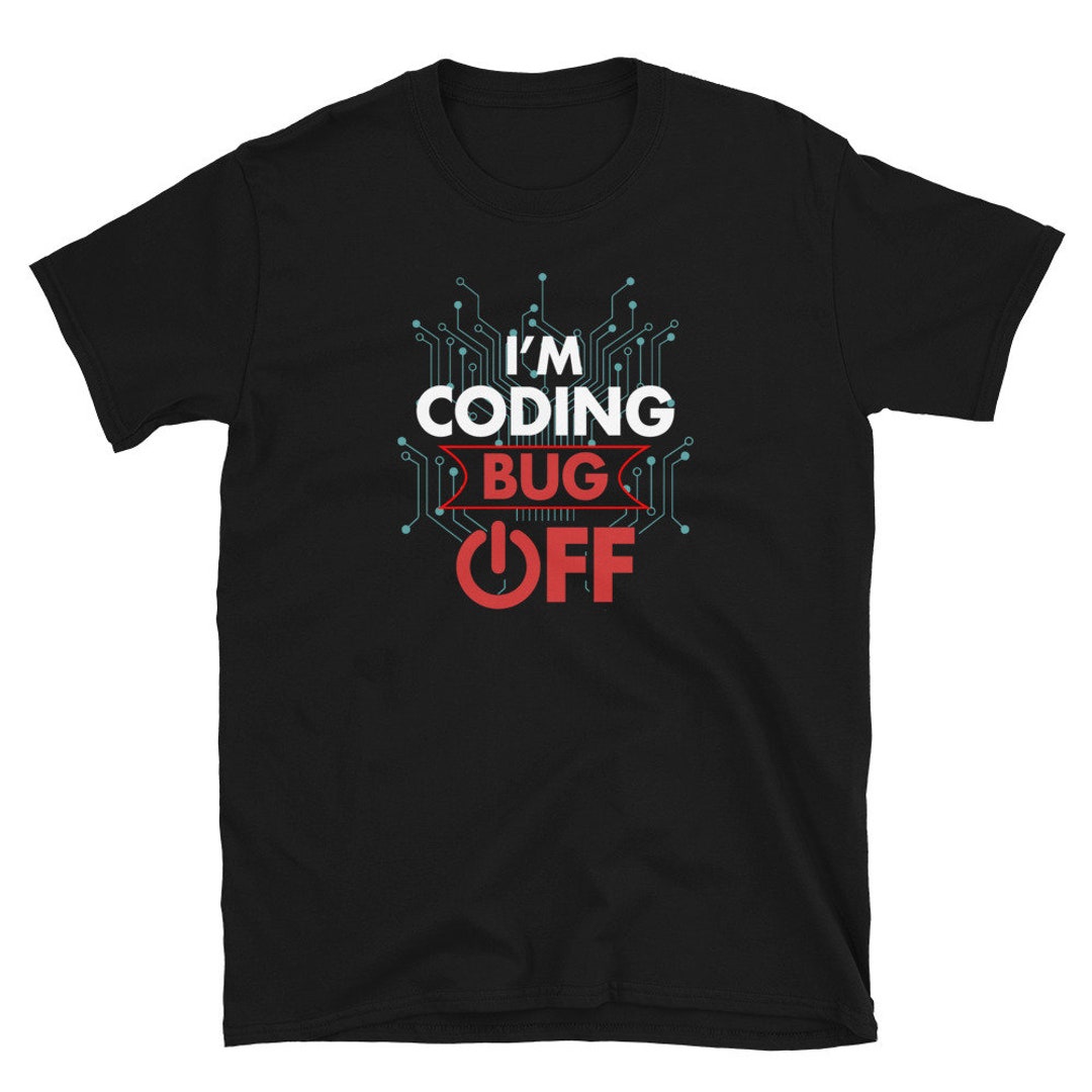 Software Developer Computer Programmer I'm Coding Bug off Short-sleeve Unisex T-shirt - Etsy