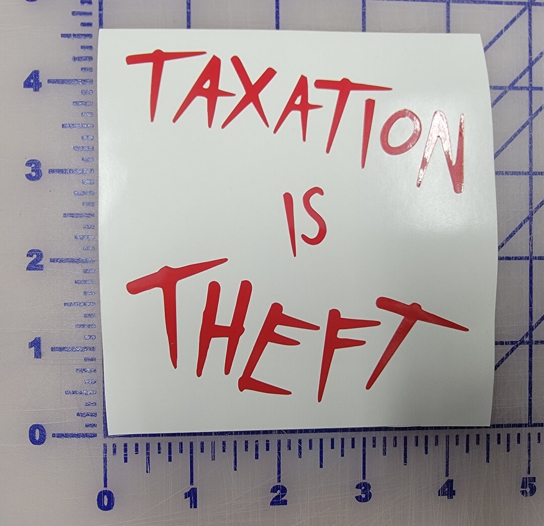 Taxation is Theft Vinyl Di-cut Decal Sticker | USA America | Long ...