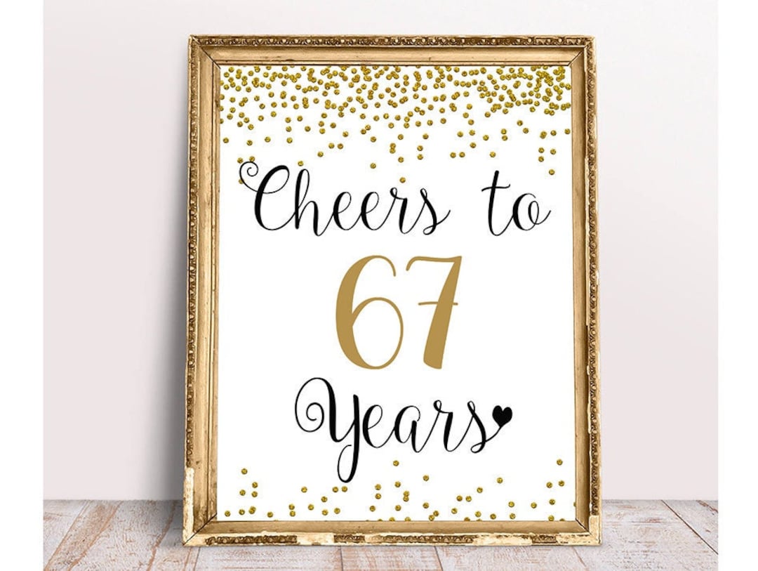 Cheers to 67 Years, 67th Birthday Sign, 67th Anniversary Sign, Gold ...