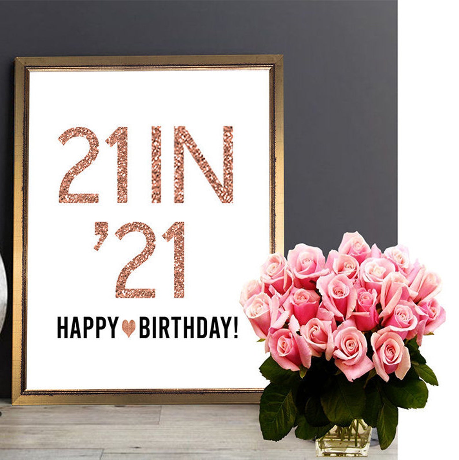 Rose Gold 21st Birthday Sign Rose 21 in 21 Sign 8x10 16x20 - Etsy