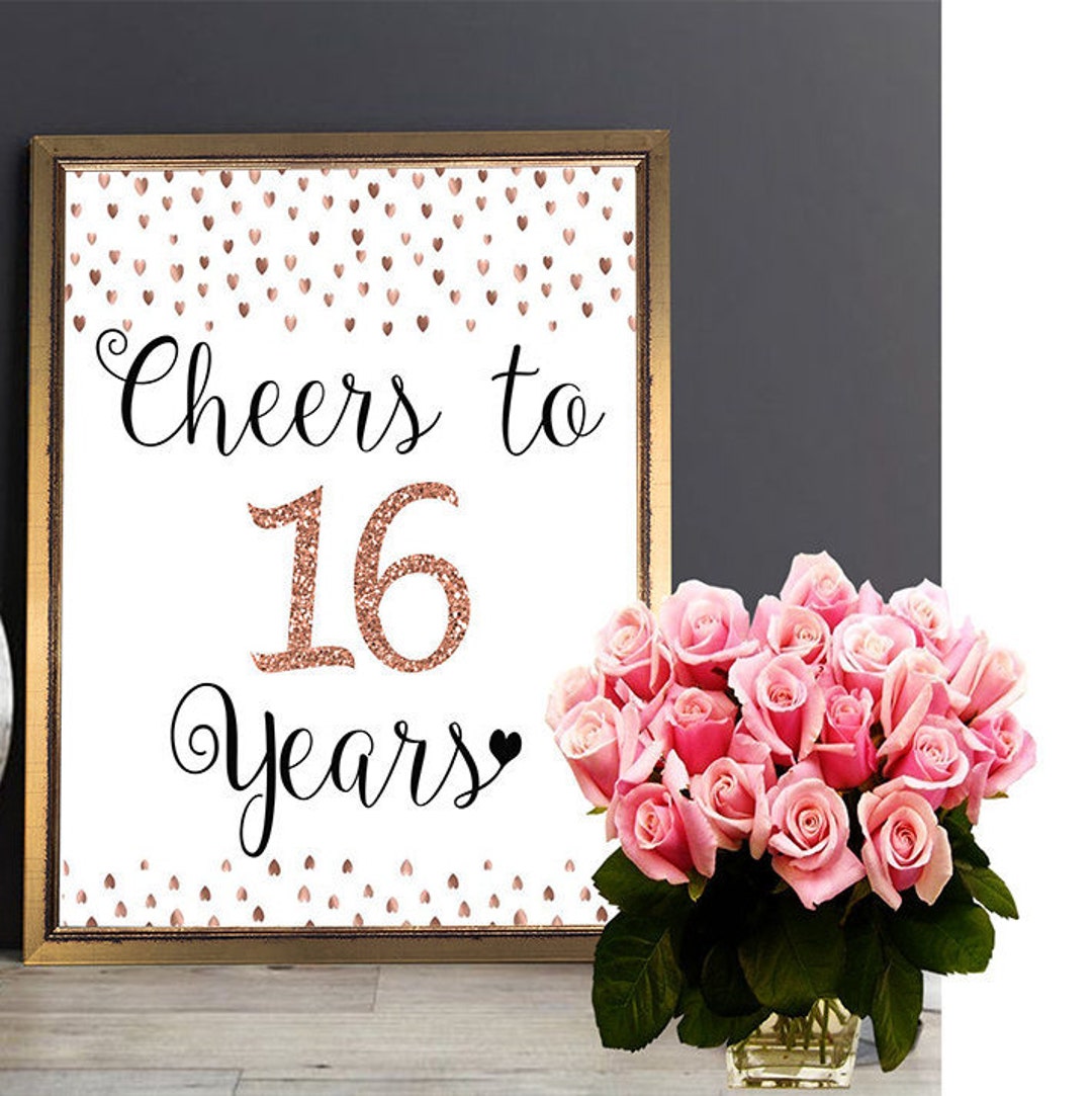 Cheers to 16 Years, 16th Birthday Sign, 16th Anniversary Sign, Rose ...
