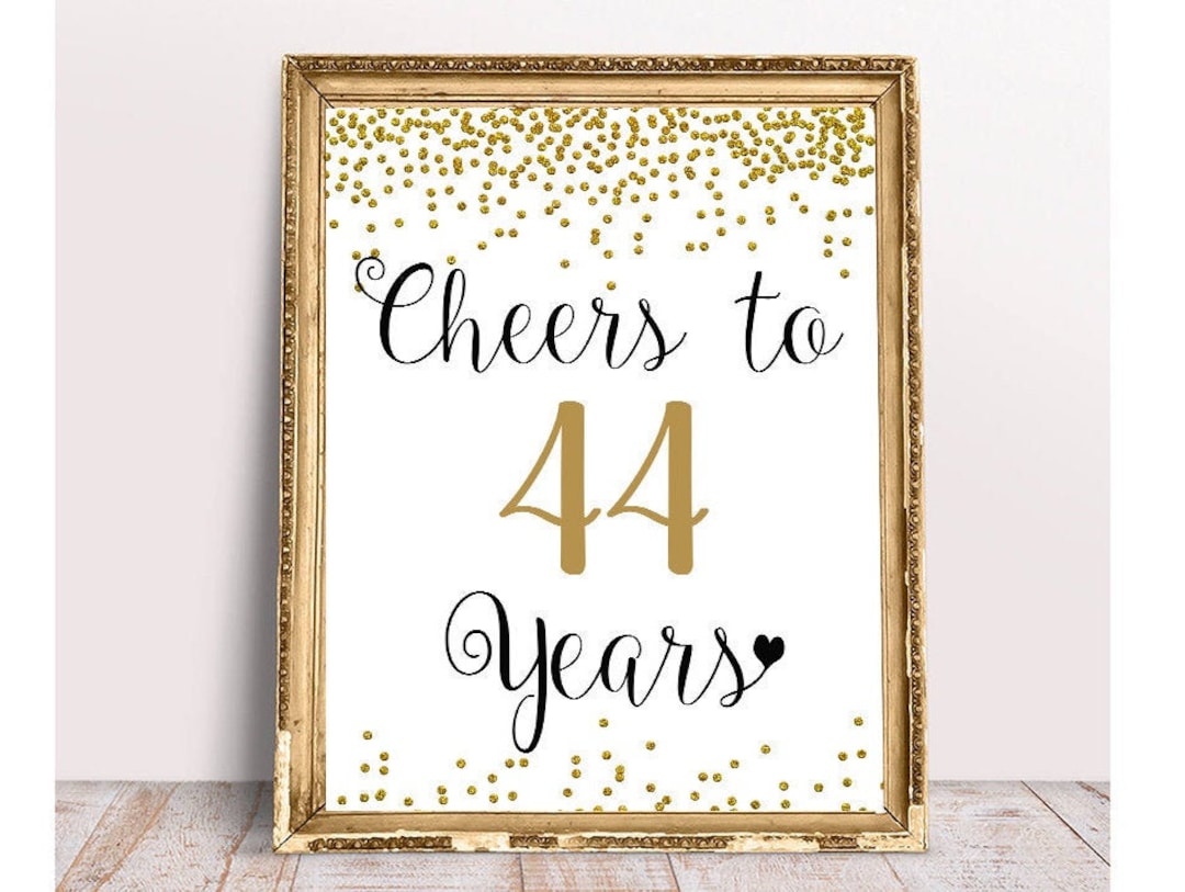Cheers to 44 Years, 44th Birthday Sign, 44th Anniversary Sign, Gold ...