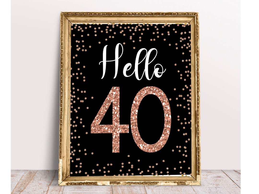 Rose Gold Hello 40 Sign, Cheers to 40 Years, 40th Birthday Sign, Forty ...