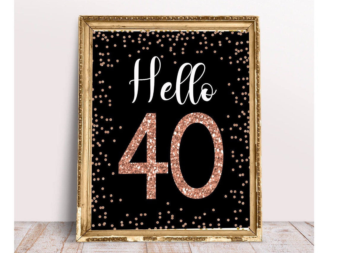 Rose Gold Hello 40 Sign Cheers To 40 Years 40th Birthday Etsy