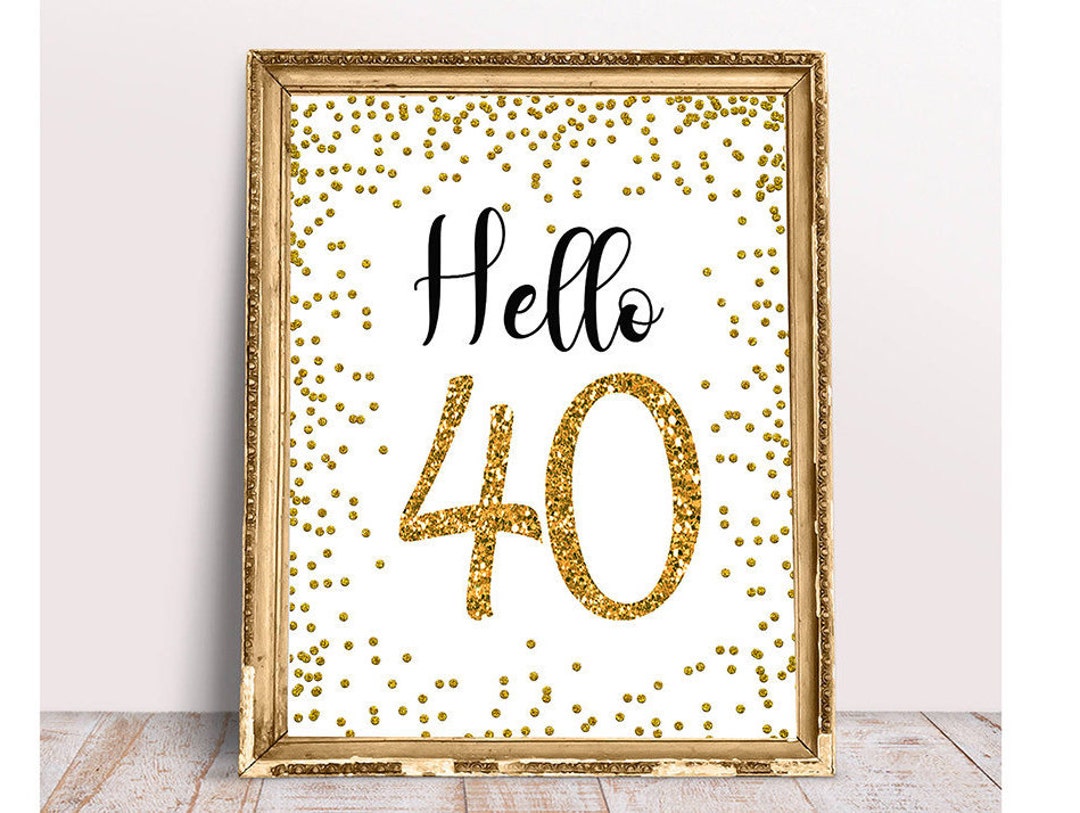 Gold Hello 40 Sign, Cheers to 40 Years,gold 40th Birthday, Forty and ...