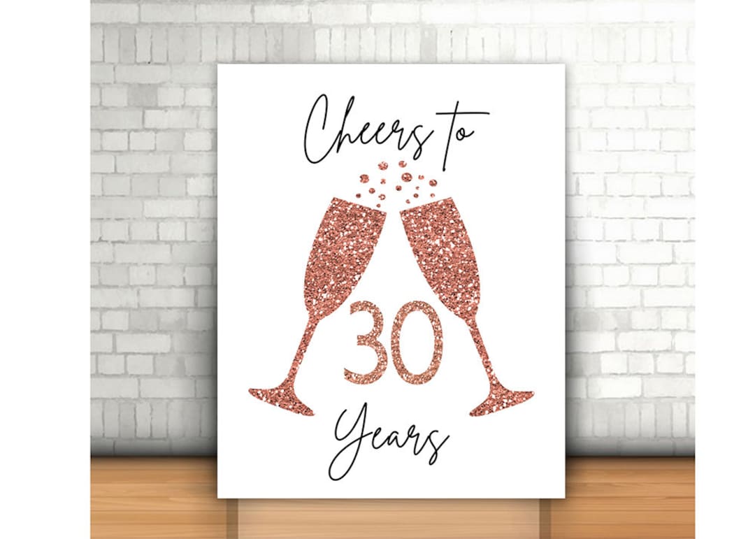 Cheers to 30 Years, 8x10, 16x20, 30th Birthday Sign, 30th Rose Glass ...