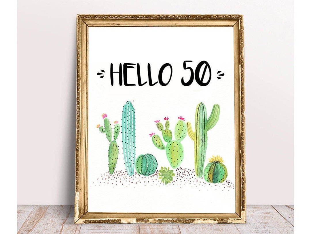Hello 50 Sign, Cactus 50th Birthday, Cheers to 50 Years, Happy 50th ...