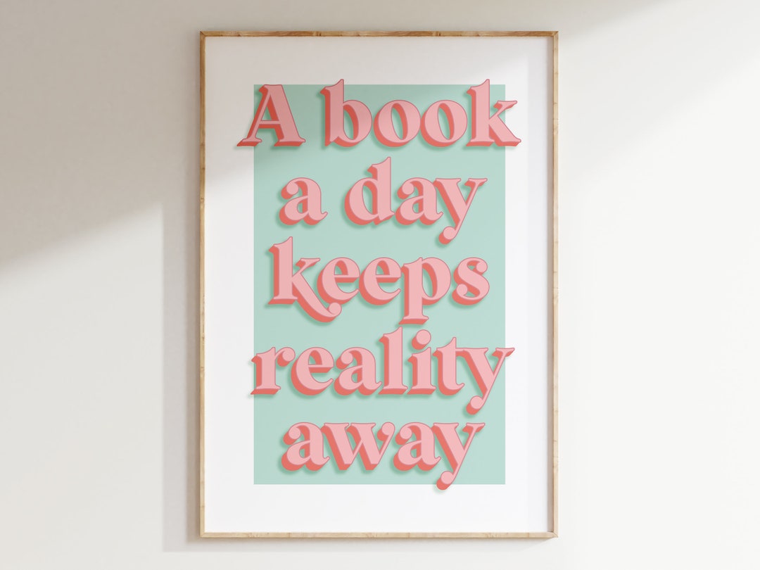 A Book A Day Keeps Reality Away Print, Reader Wall Art Home Decor, Book ...