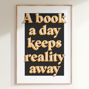 A Book A Day Keeps Reality Away Print, Reader Wall Art Home Decor, Book ...