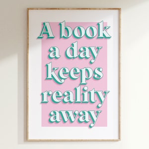A Book A Day Keeps Reality Away Print, Reader Wall Art Home Decor, Book ...