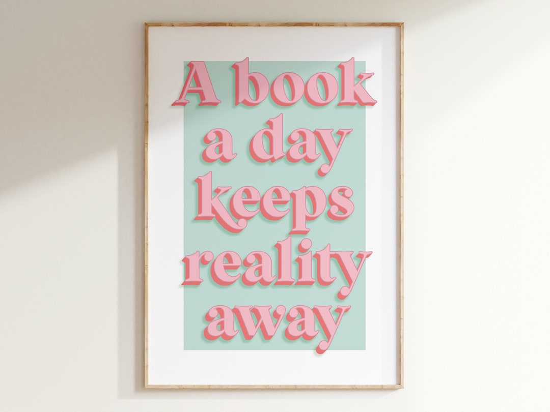 A Book A Day Keeps Reality Away Print, Reader Wall Art Home Decor, Book ...