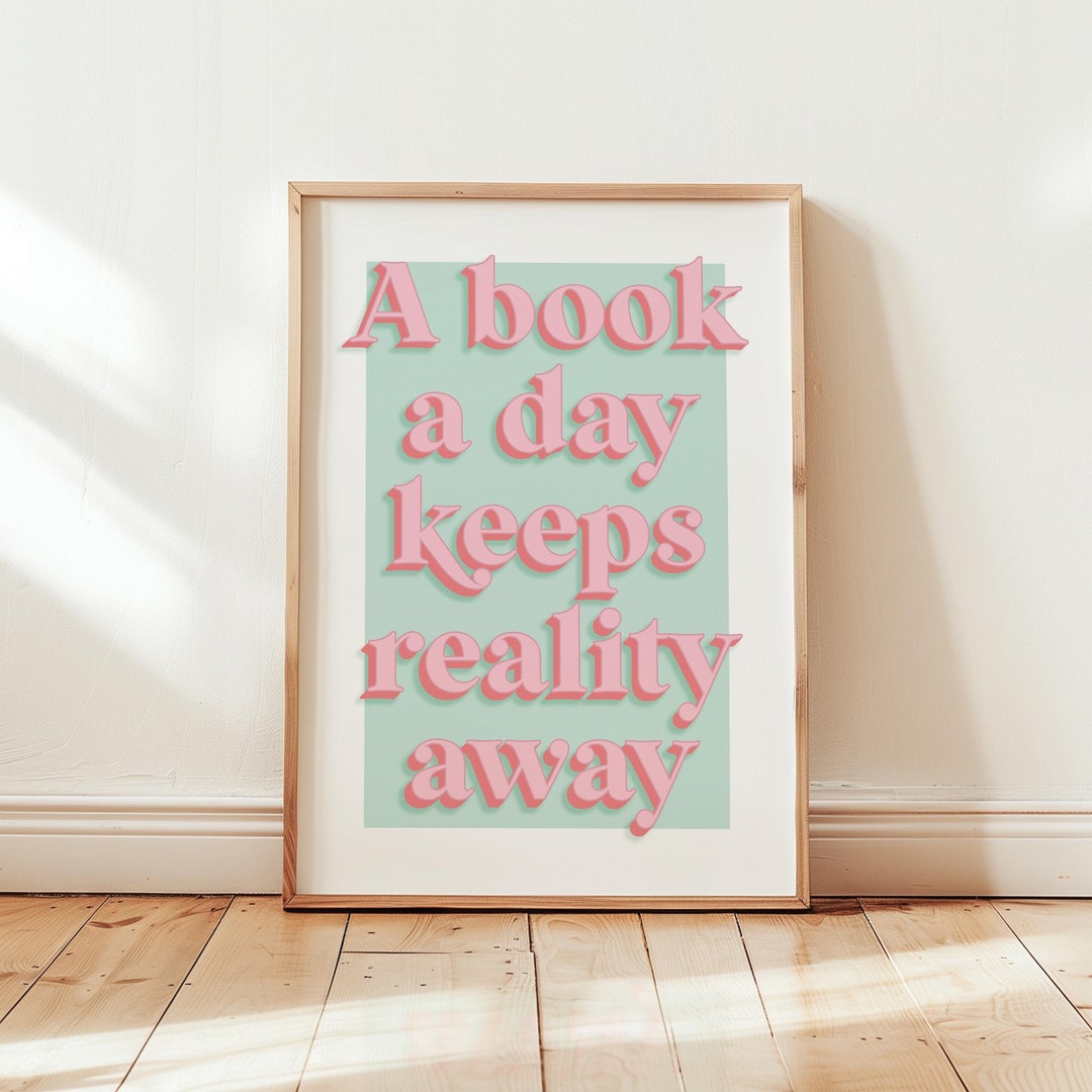 A Book A Day Keeps Reality Away Print, Reader Wall Art Home Decor, Book ...