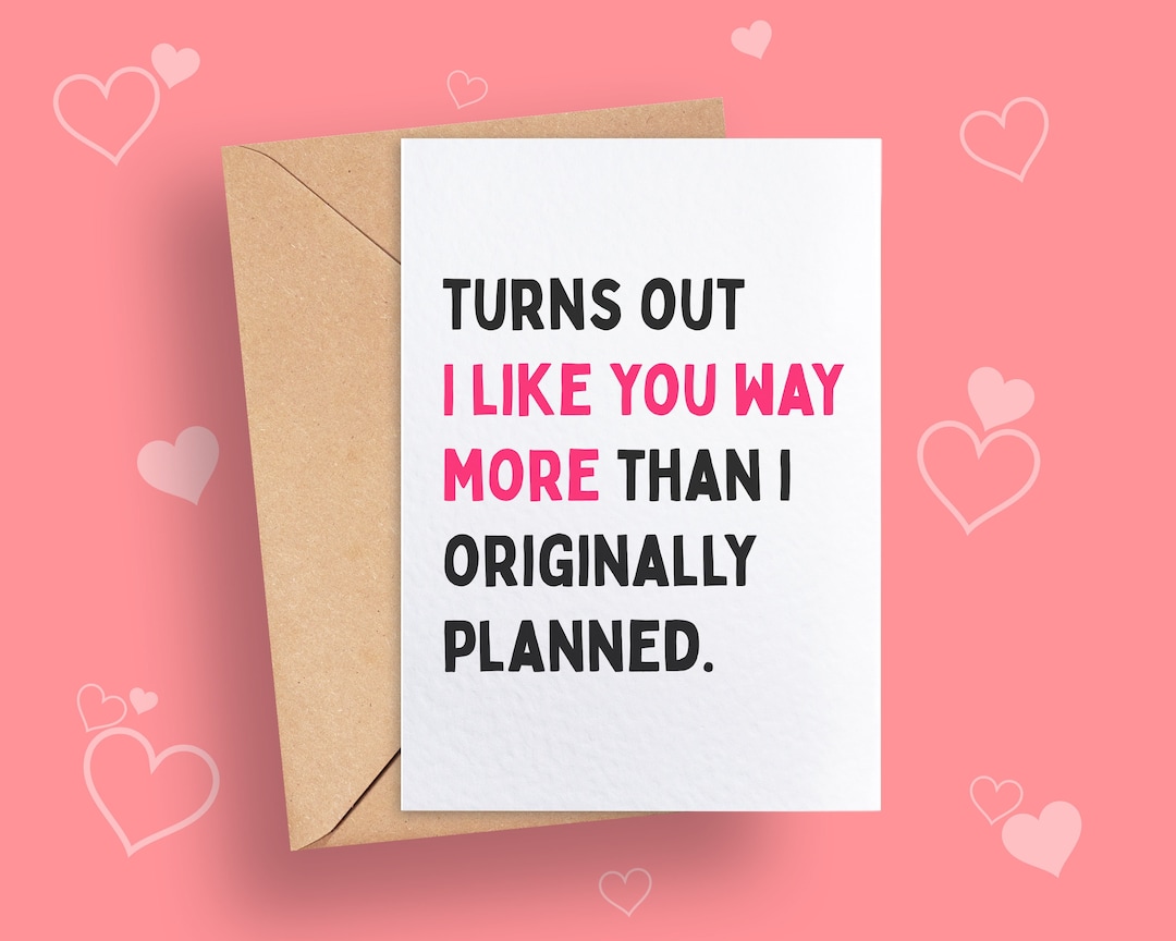 Turns Out I Like You More Than I Originally Planned, Funny Rude ...