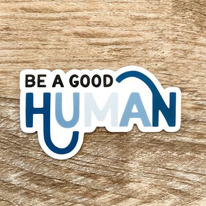 Be A Good Human Sticker, Water Bottle Sticker, Laptop Sticker, Be Good ...