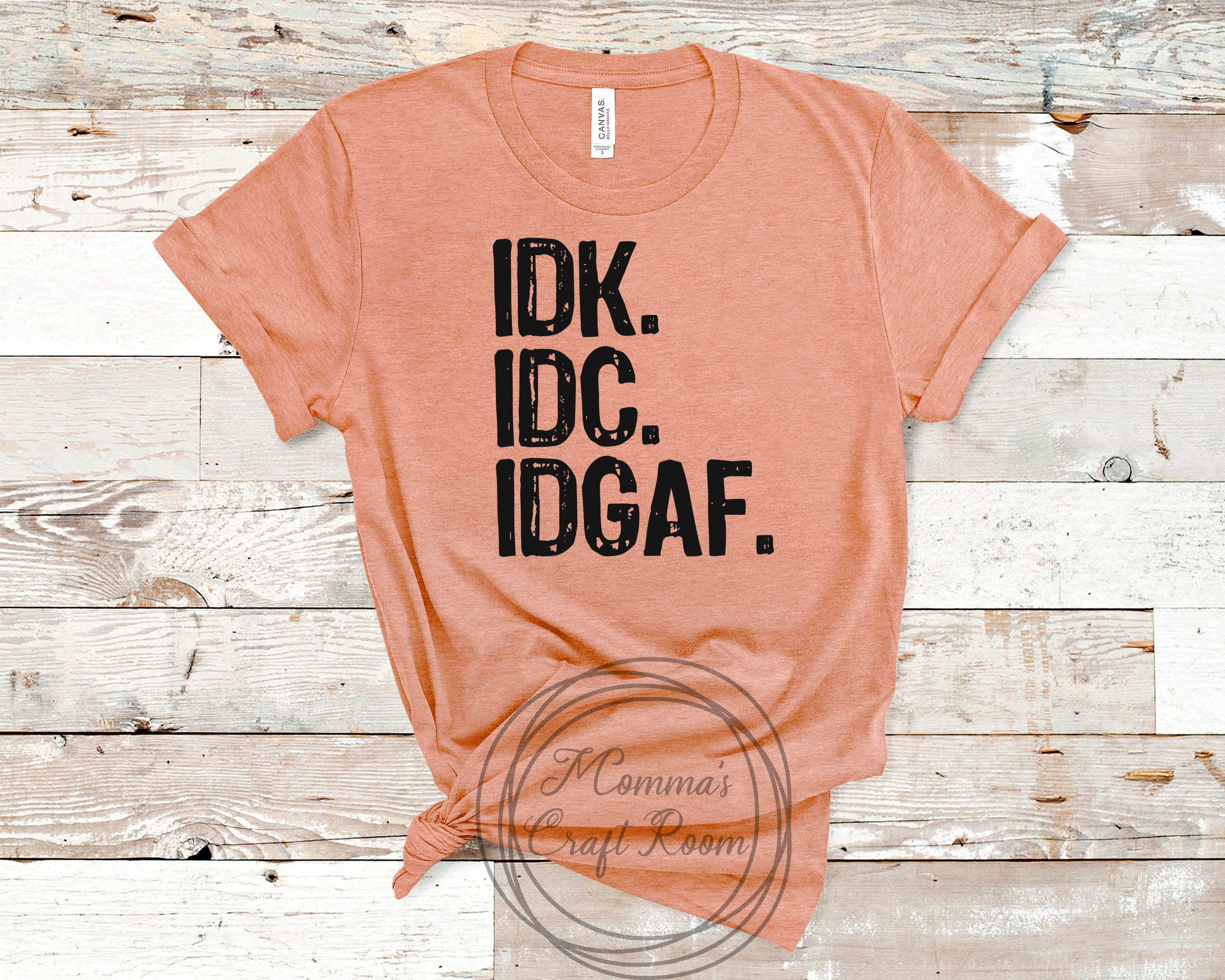 IDK IDC IDGAF Shirt - Bella+canvas Tee - Etsy