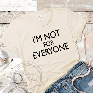 I'm Not for Everyone | Funny Shirt | Introvert | Not a People Person ...