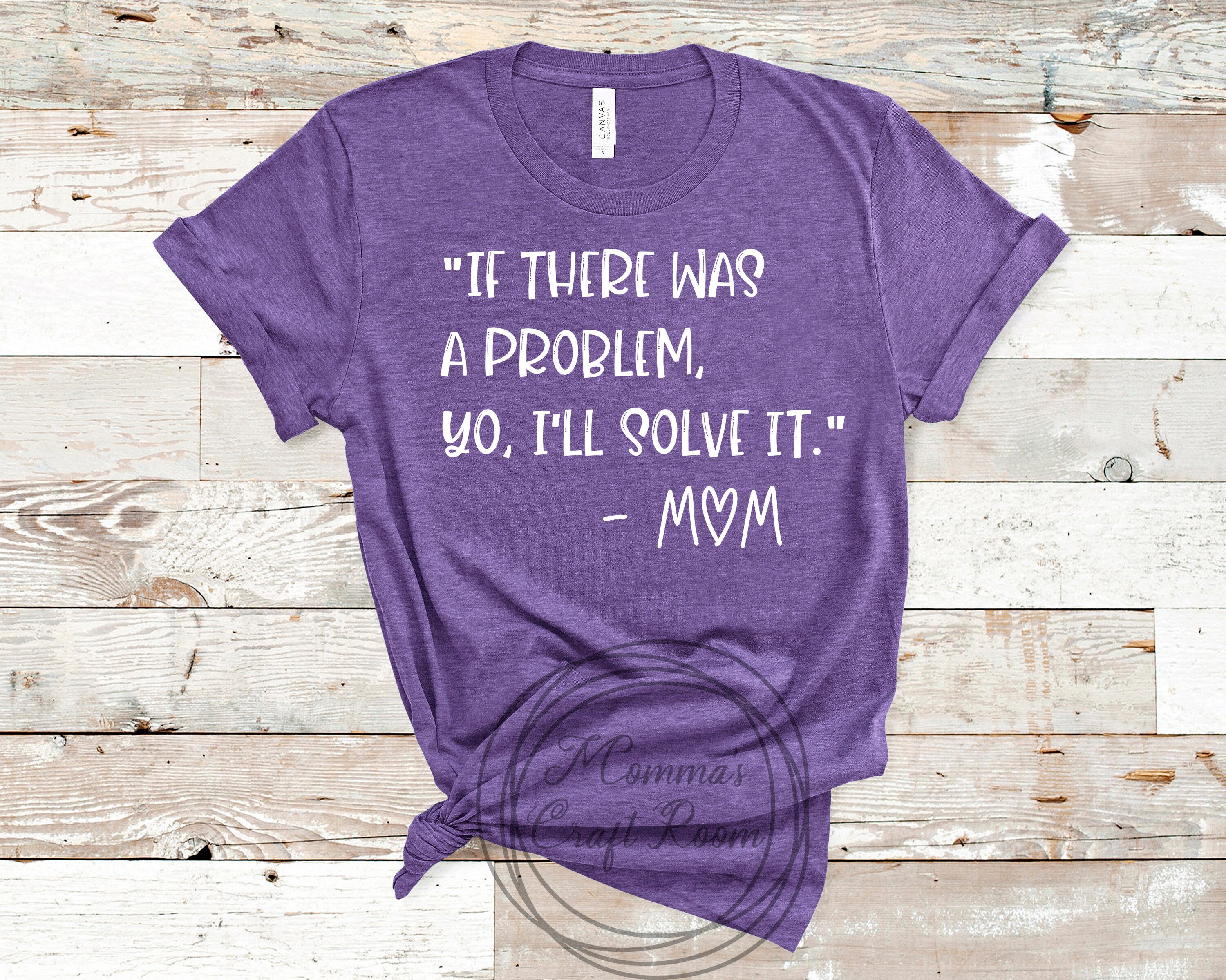 If There Was a Problem Yo I'll Solve It Mom T-shirt | Etsy