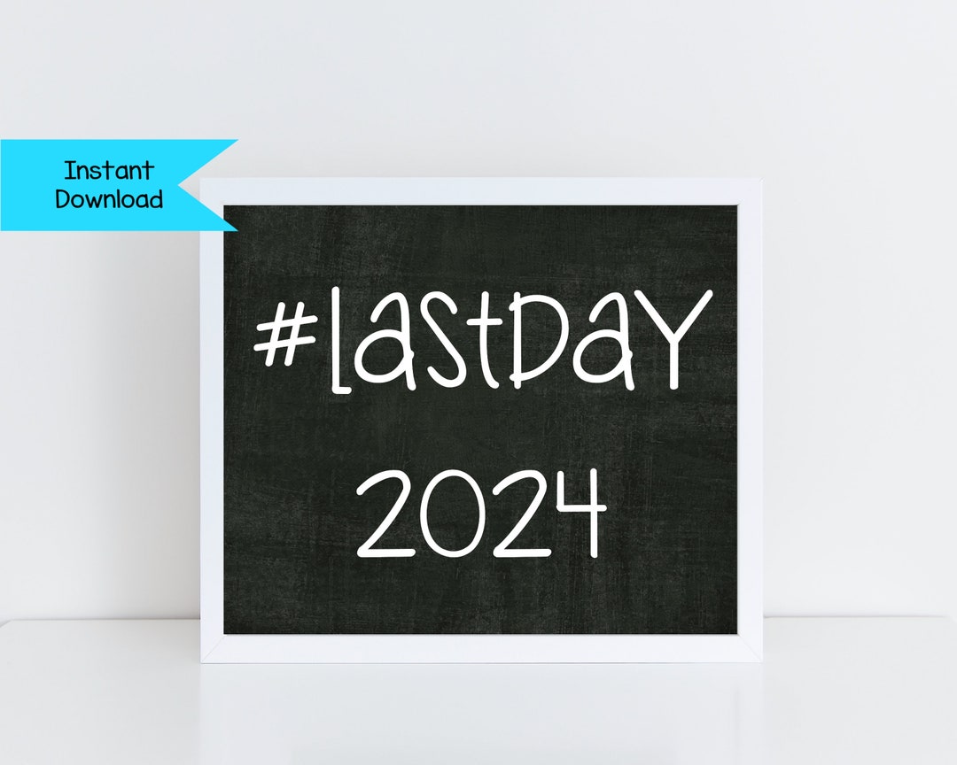 Last Day of School Sign last Day 2024 Digital Printable End of School ...