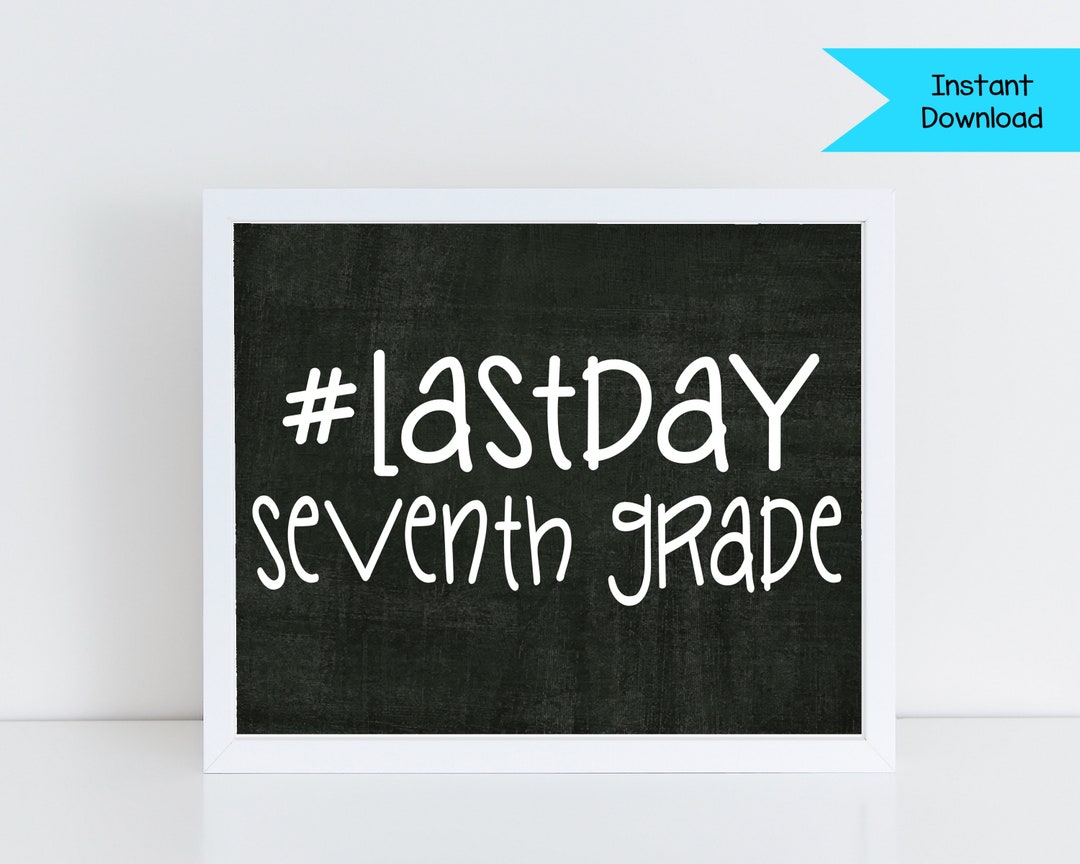 Last Day of Seventh Grade Sign ~ Last Day of School Chalkboard Sign ...