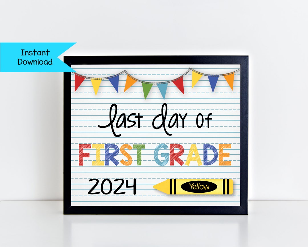 Last Day of First Grade 2024 Sign End of School Digital Printable Last ...