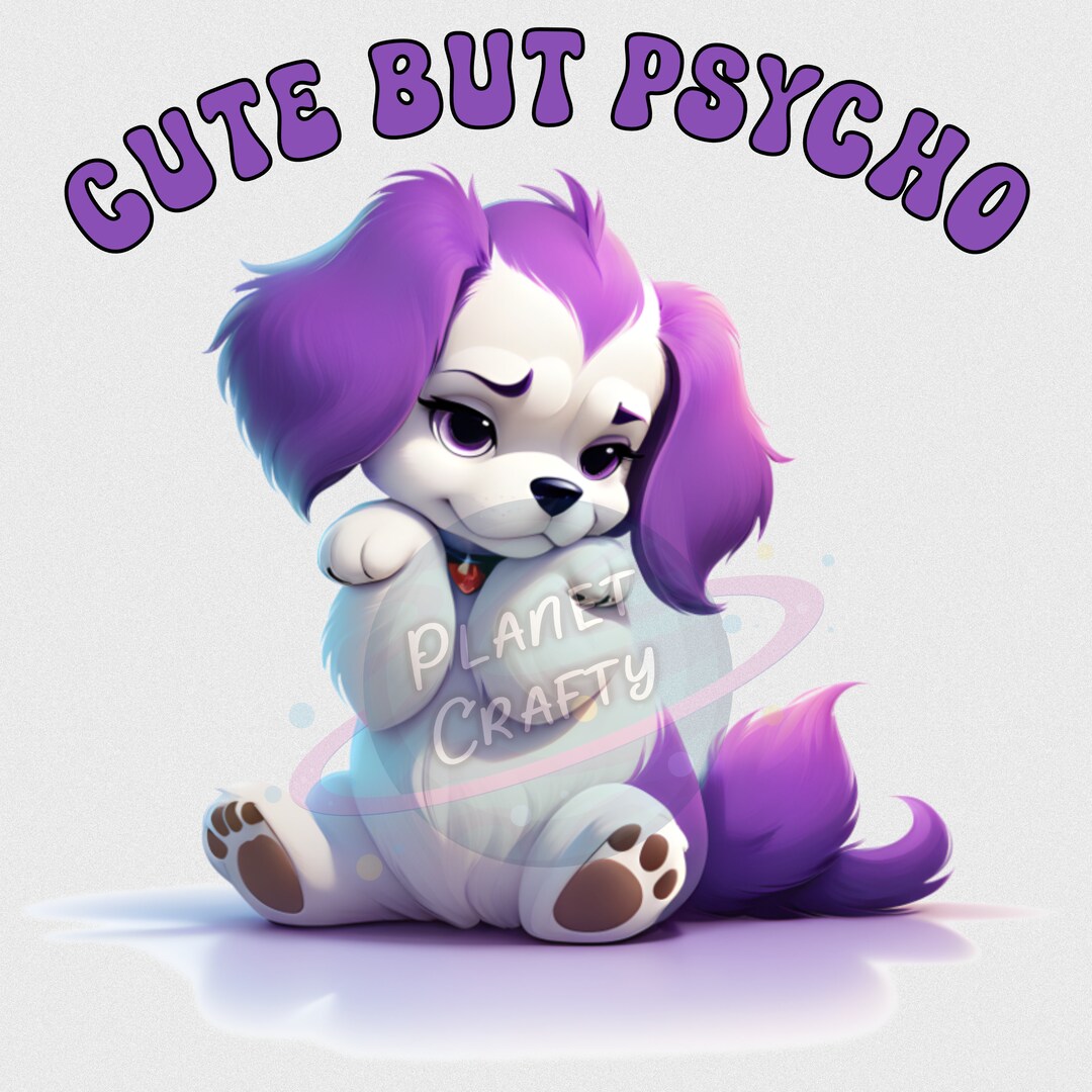 Cute but Psycho, Colorful Puppy, Dog Design, Sublimation PNG - Etsy