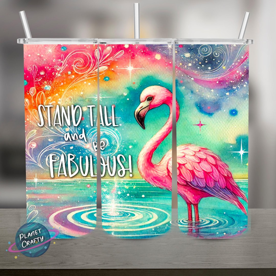 Stand Tall and Be Fabulous, Flamingo PNG Design, 20oz Skinny Tumbler ...