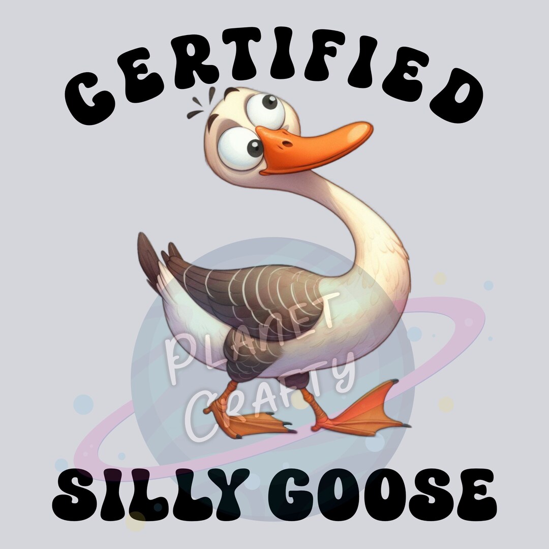 Certified Silly Goose, Silly Goose on the Loose Designs, Sublimation ...