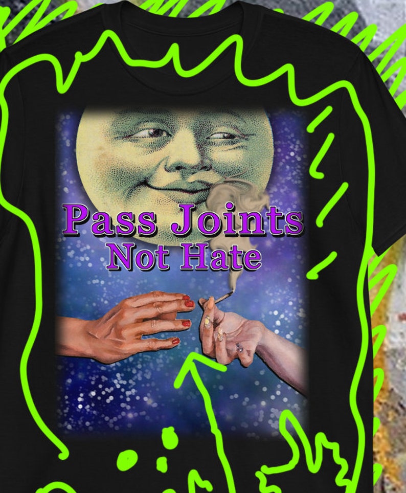 Pass Joints Not Hate Oversized Tshirt, Self Awareness Shirt, Confidence ...