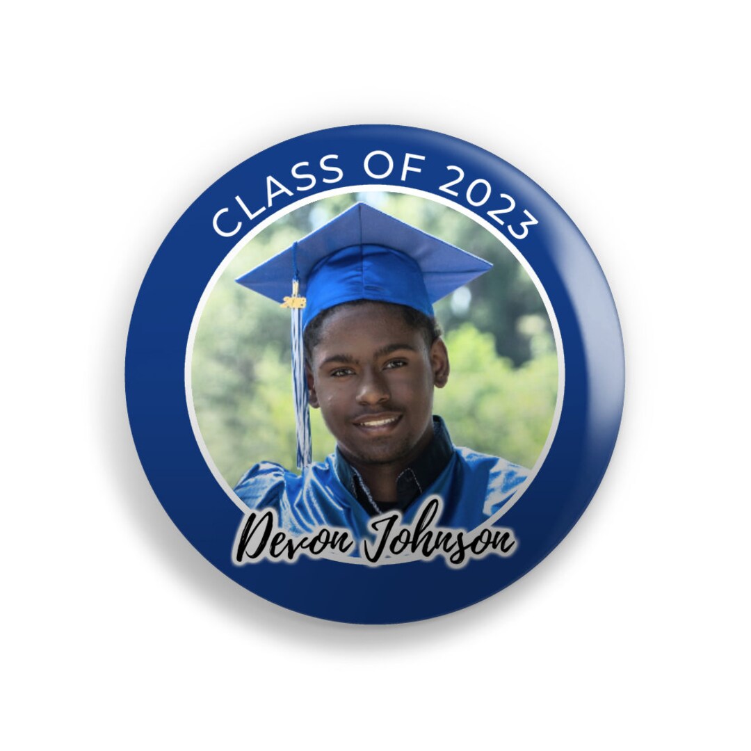 Custom Photo Graduation Button Pins or Magnets Keepsake 2023 Graduation ...