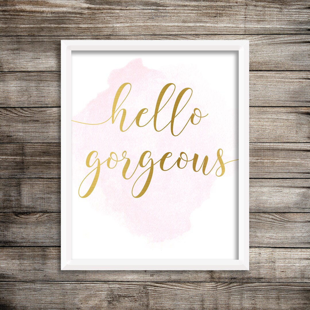 Hello Gorgeous, Hello Gorgeous Print, Hello Gorgeous Sign, Digital ...