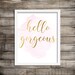Hello Gorgeous, Hello Gorgeous Print, Hello Gorgeous Sign, Digital ...