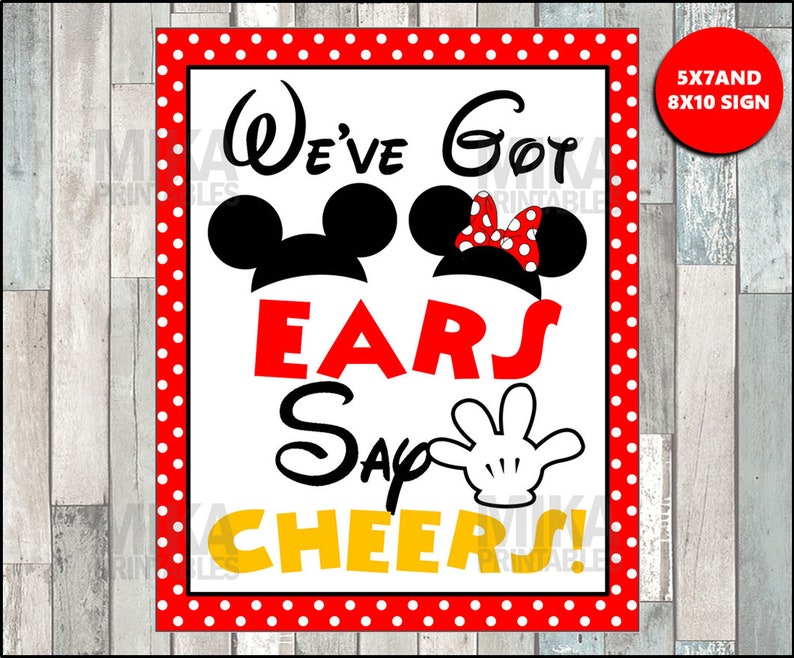 Printable Mickey Mouse 5x7 and 8x10 We've Got Ears, Say Cheers Sign ...