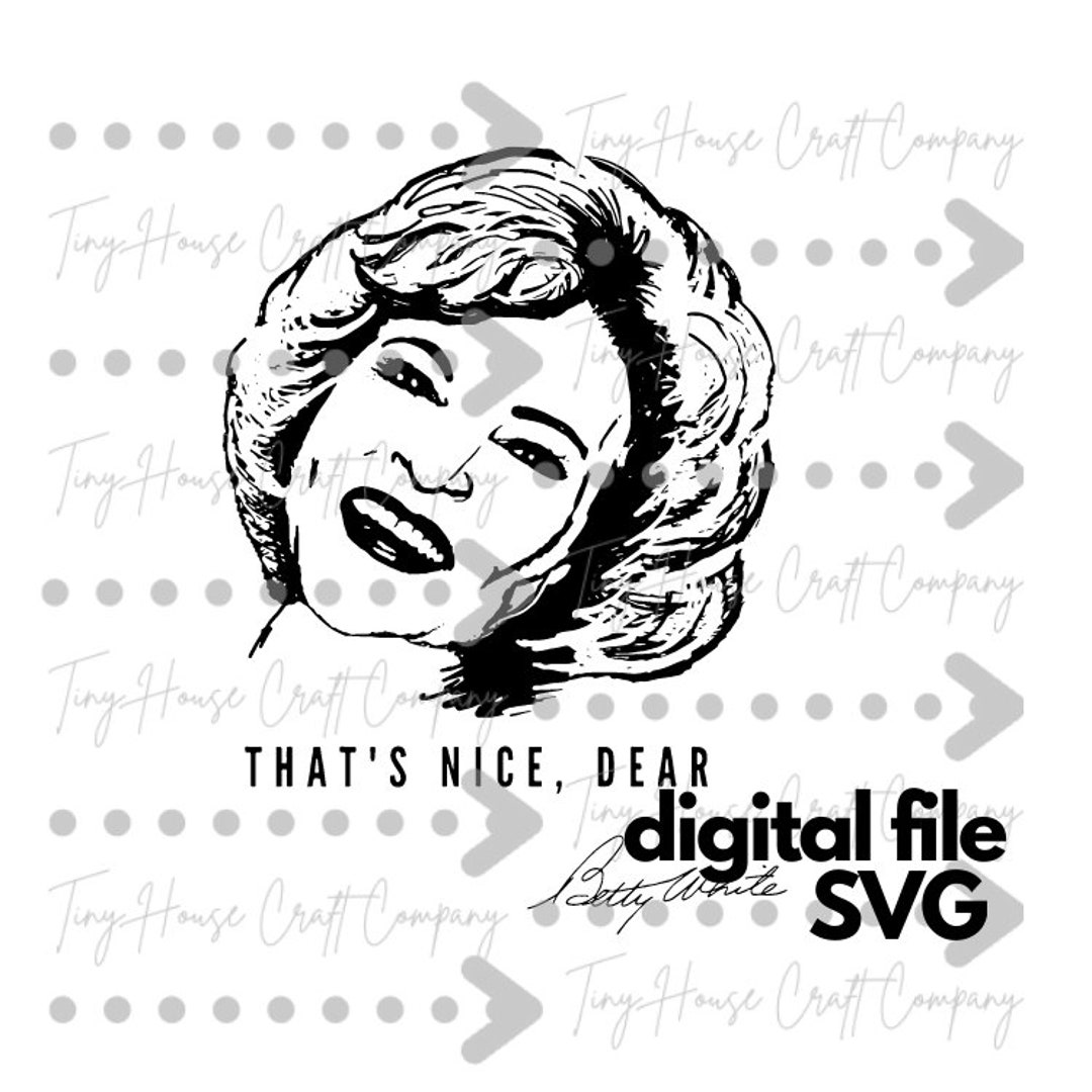 Betty White That es Nice Dear Quote SVG Cut File - Etsy Österreich