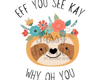 Cute Sloth, Sloth With Flower, Eff You See Kay, Why Oh You, Sunflower ...