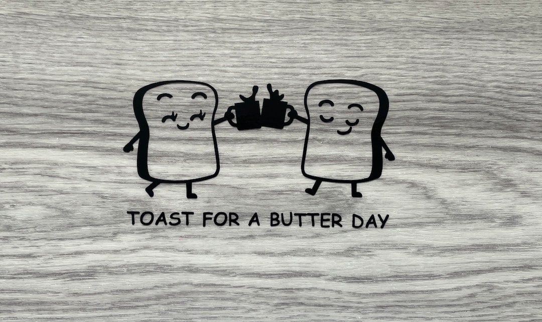Toast for A Butter Dayvinyl Decal/sticker - Etsy