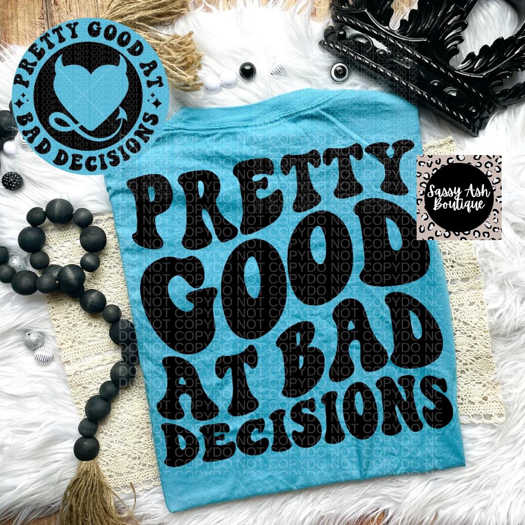 PREMIUM Pretty Good at Bad Decisions, Good Times, Great Stories, Devil ...