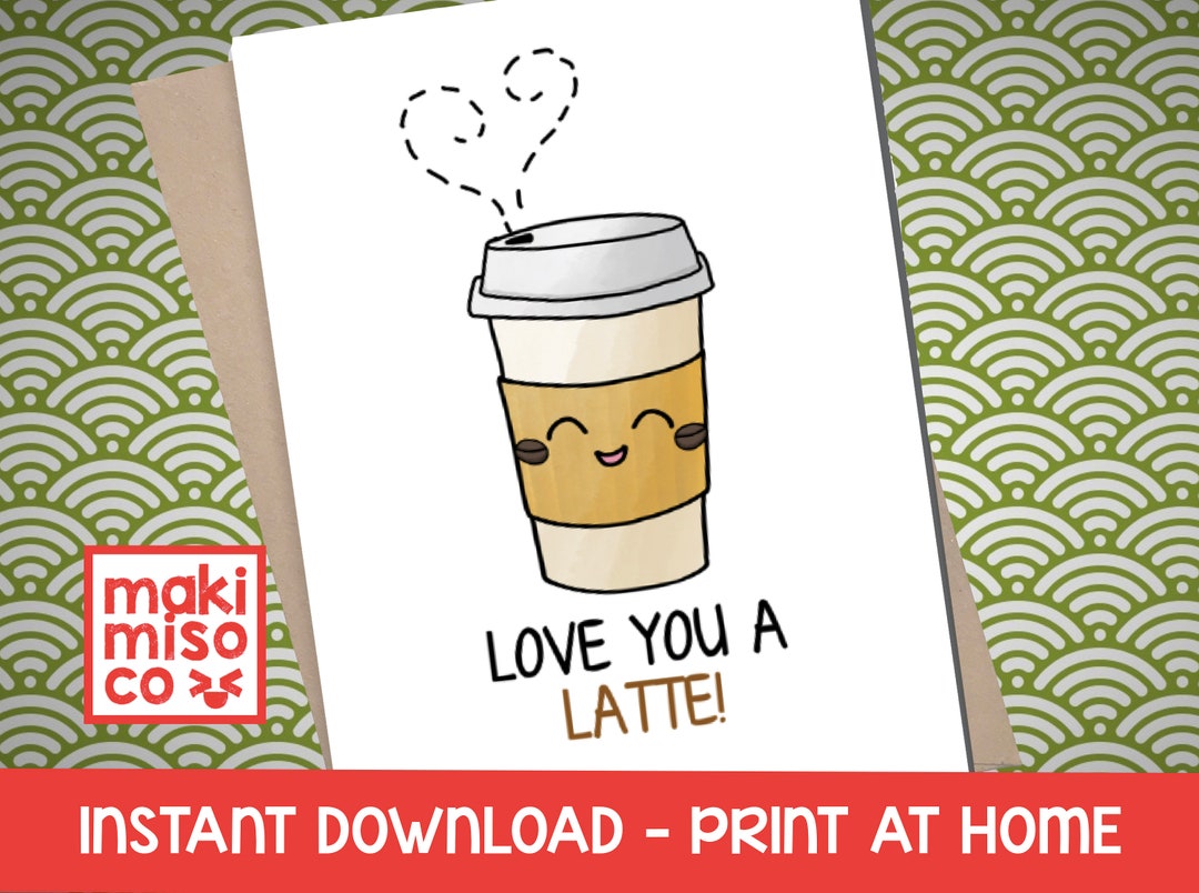 Instant Download: LOVE YOU a LATTE Greeting Card Print at - Etsy