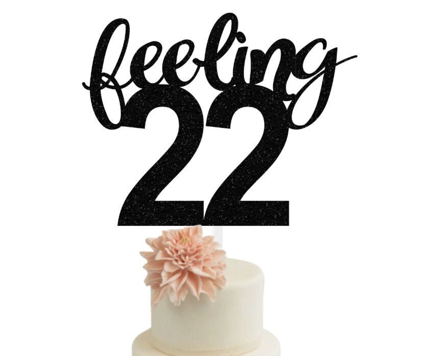Feeling 22 Cake Topper. 22nd Birthday Cake Topper. 22 Cake | Etsy